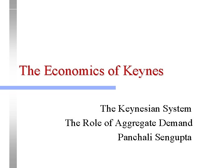 The Economics of Keynes The Keynesian System The