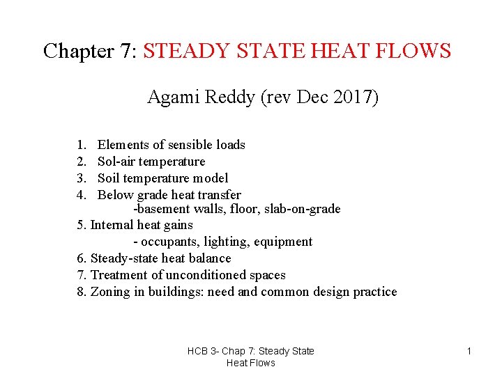 Chapter 7 STEADY STATE HEAT FLOWS Agami Reddy