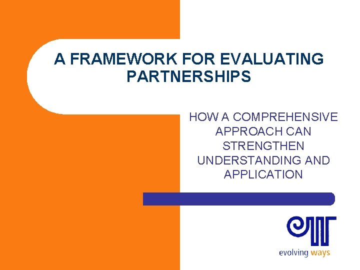 A FRAMEWORK FOR EVALUATING PARTNERSHIPS HOW A COMPREHENSIVE
