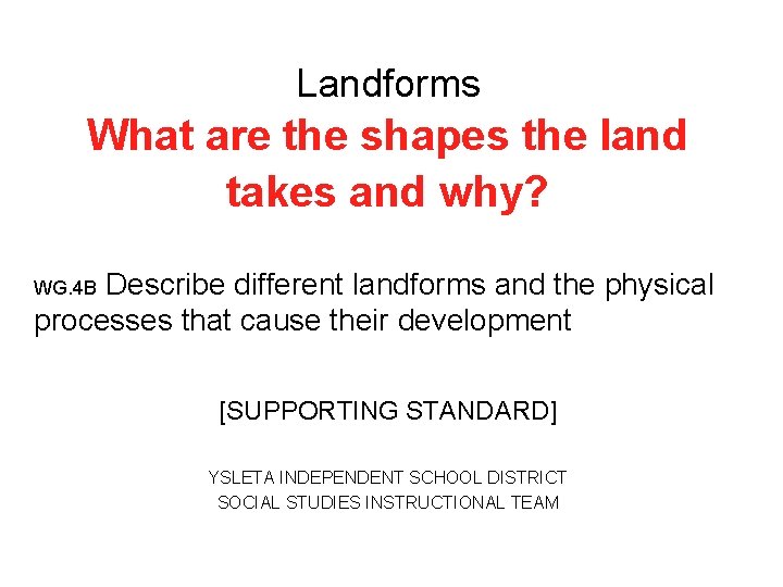 Landforms What are the shapes the land takes