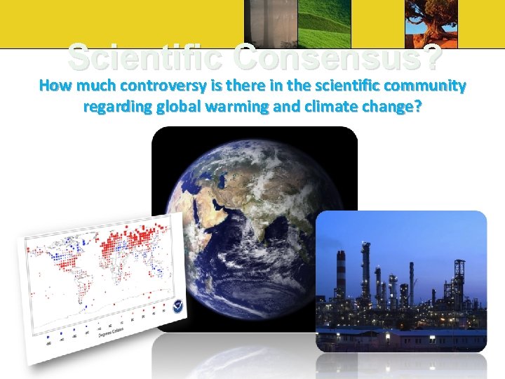 Global Warming Scientific Consensus How much controversy is