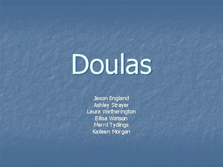 Doulas Jason England Ashley Strayer Laura Wetherington Ellisa