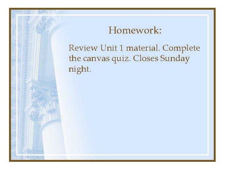 Homework Review Unit 1 material Complete the canvas