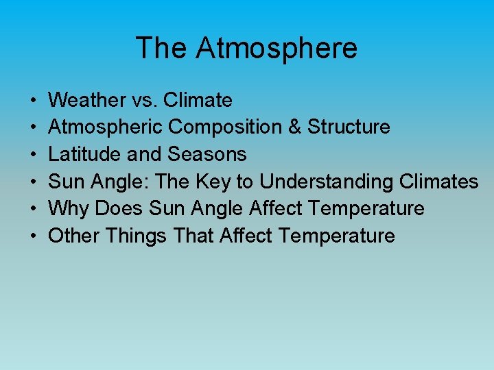 The Atmosphere The Atmosphere Weather vs Climate Atmospheric