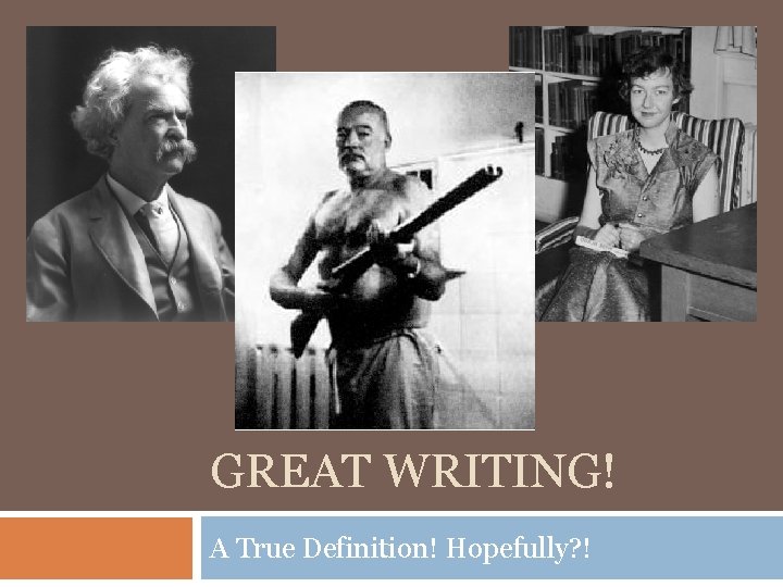 GREAT WRITING A True Definition Hopefully Why is