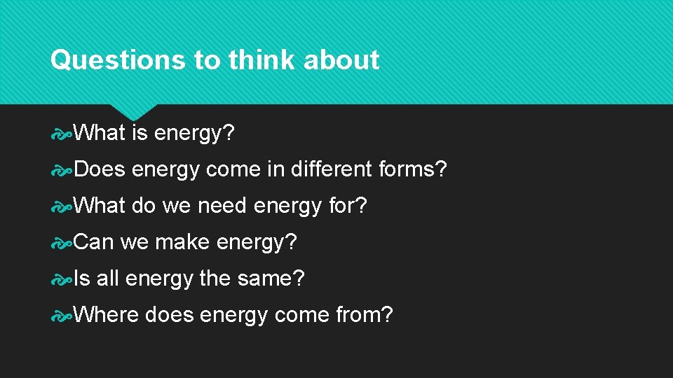 Energy Forms and Changes Questions to think about