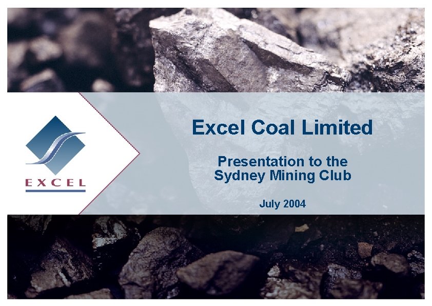Excel Coal Limited Presentation to the Sydney Mining