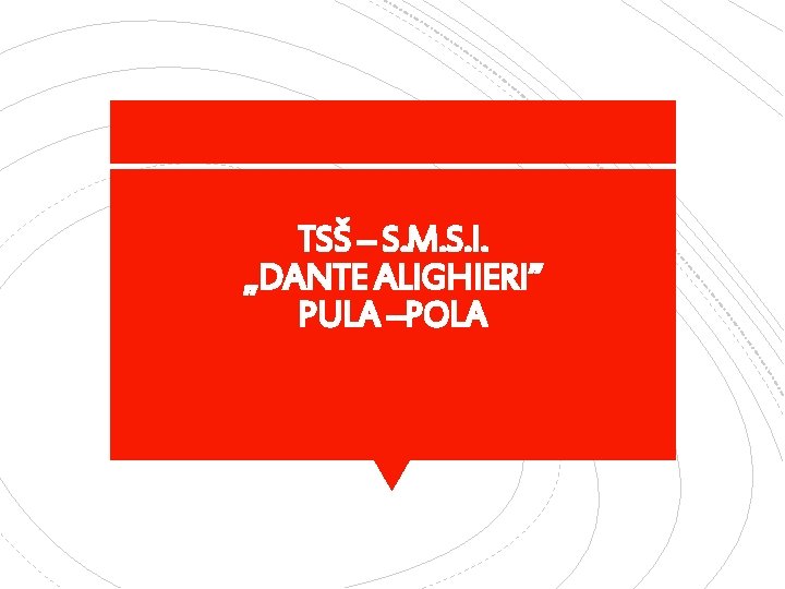 TS S M S I DANTE ALIGHIERI PULA