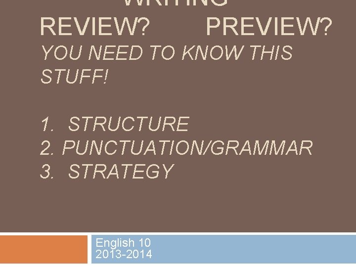 WRITING REVIEW PREVIEW YOU NEED TO KNOW THIS