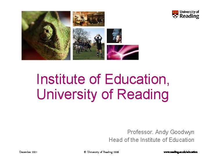 Institute of Education University of Reading Professor Andy