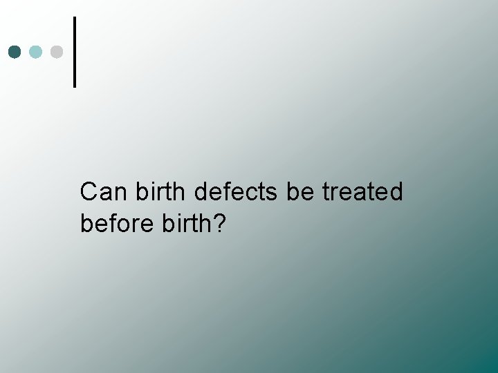 Birth Defects FACTS About 150 000 babies are