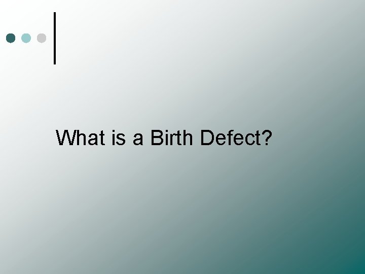 Birth Defects FACTS About 150 000 babies are