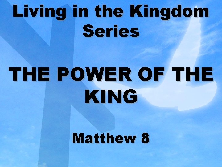 Living in the Kingdom Series THE POWER OF