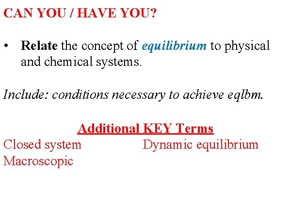 Physical Equilibrium Relate the concept of equilibrium to