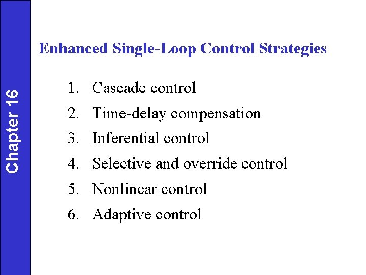 Chapter 16 Enhanced SingleLoop Control Strategies 1 Cascade