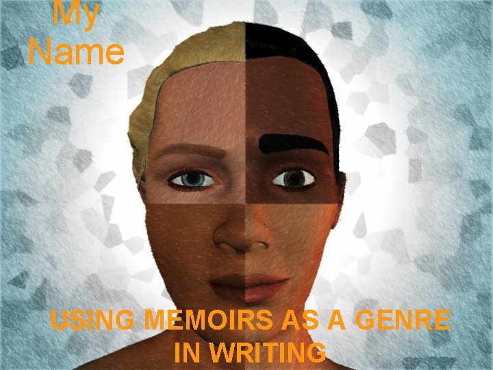 Using Memoir as a Genre in Writing By