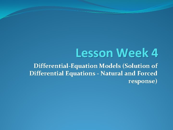 Lesson Week 4 DifferentialEquation Models Solution of Differential