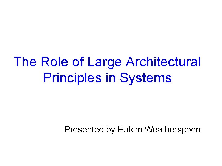 The Role of Large Architectural Principles in Systems