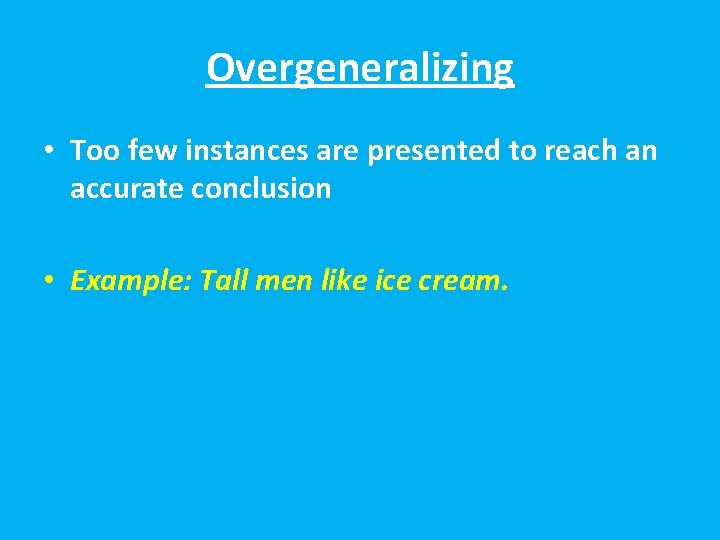 Logical Fallacies False beliefs that may seem true