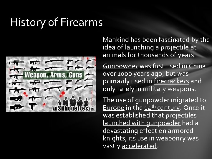History of Firearms Mankind has been fascinated by