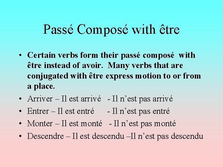 Pass Compos with tre Certain verbs form their