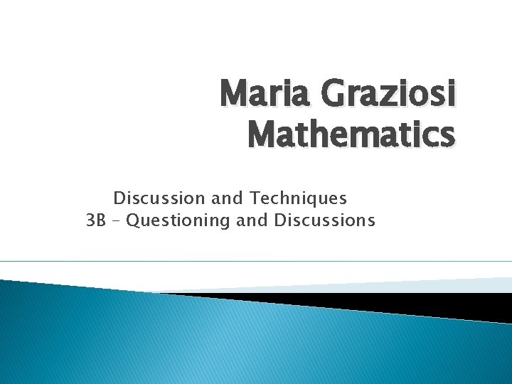 Maria Graziosi Mathematics Discussion and Techniques 3 B