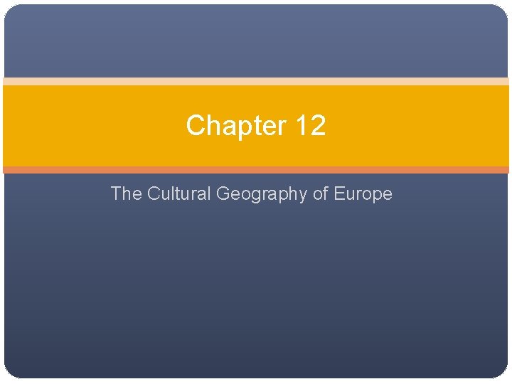 Chapter 12 The Cultural Geography of Europe History