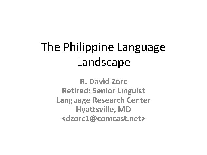 The Philippine Language Landscape R David Zorc Retired
