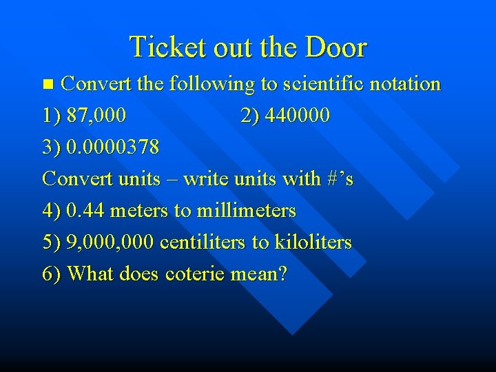 Ticket out the Door Convert the following to
