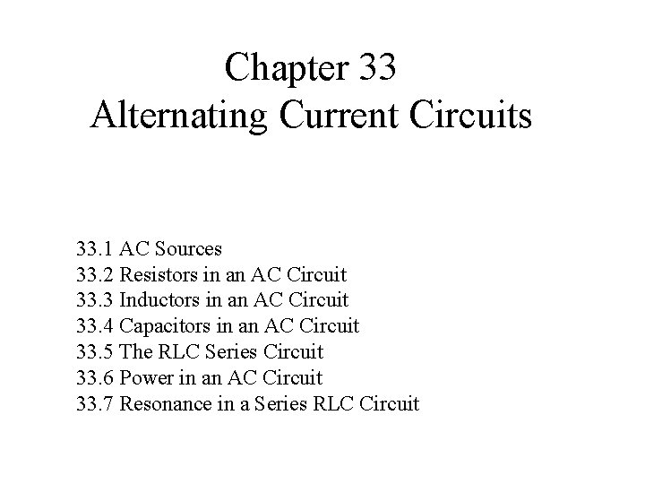 Chapter 33 Alternating Current Circuits 33 1 AC