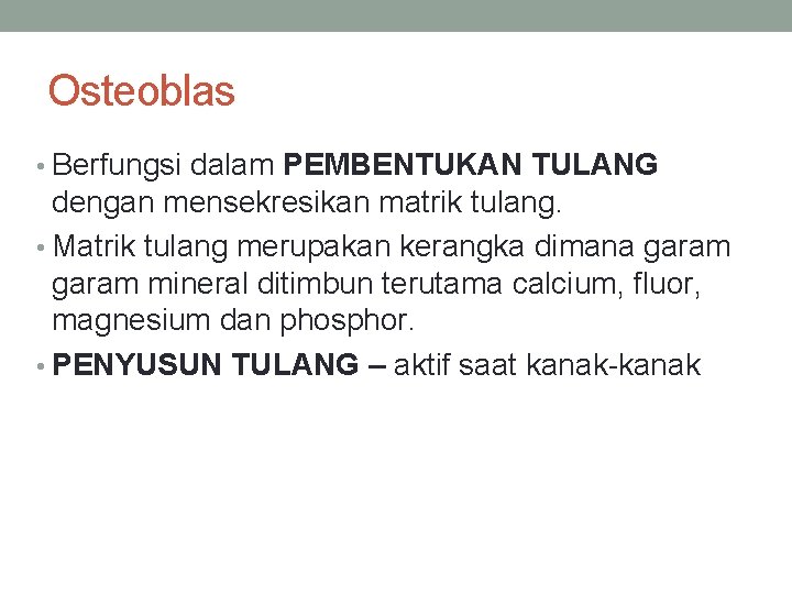 TYPES OF BONE CELLS January 22 2018 Osteoblas