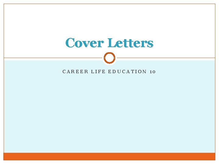 Cover Letters CAREER LIFE EDUCATION 10 Introduction Cover