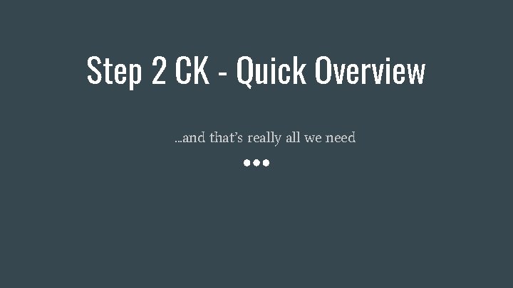 Step 2 CK Quick Overview and thats really