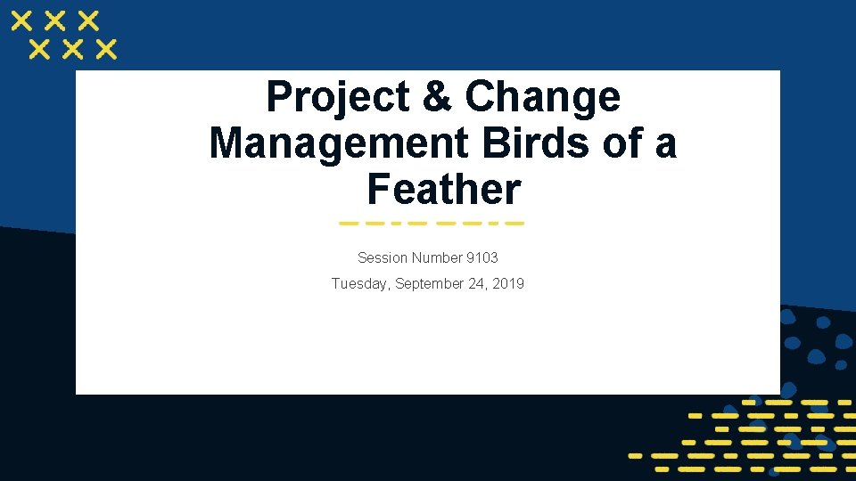 Project Change Management Birds of a Feather Session