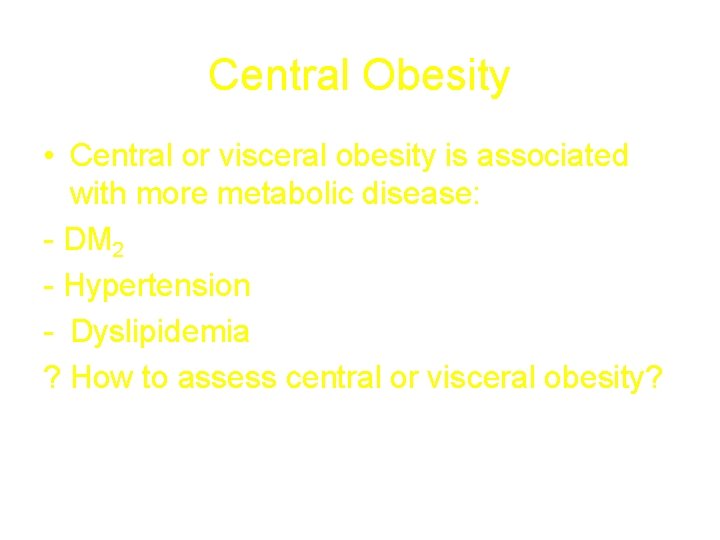 Objectives Why to study obesity What is obesity
