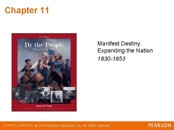 Chapter 11 Manifest Destiny Expanding the Nation 1830