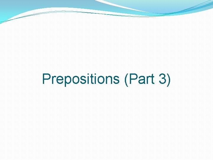 Prepositions Part 3 The Most Common Prepositions 1