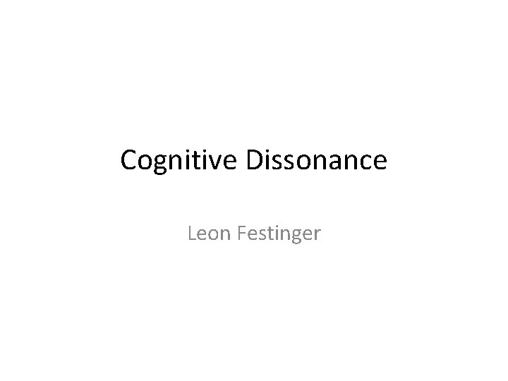 Cognitive Dissonance Leon Festinger Teori disonansi kognitif merupakan