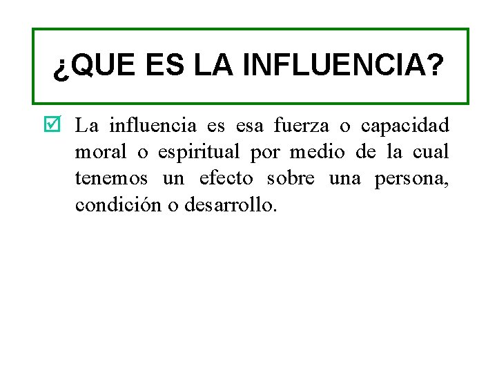 La Influencia Algo Que Usted Tiene QUE ES