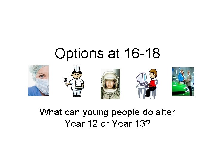 Options at 16 18 What can young people