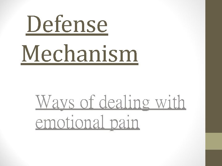 Defense Mechanisms Emotions Defense Mechanism Ways of dealing