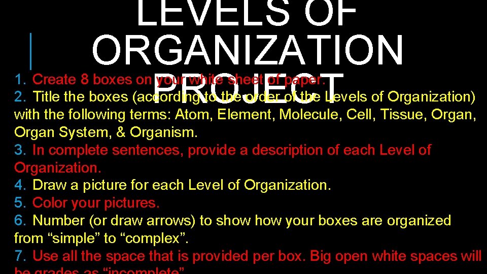 LEVELS OF ORGANIZATION PROJECT 1 Create 8 boxes