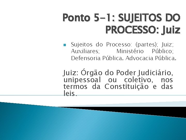 Ponto 5 1 SUJEITOS DO PROCESSO Juiz n