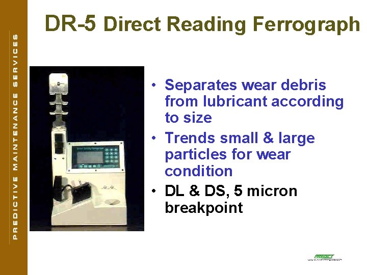 FERROGRAPHY Condition Monitoring through Oil Analysis Condition Monitoring
