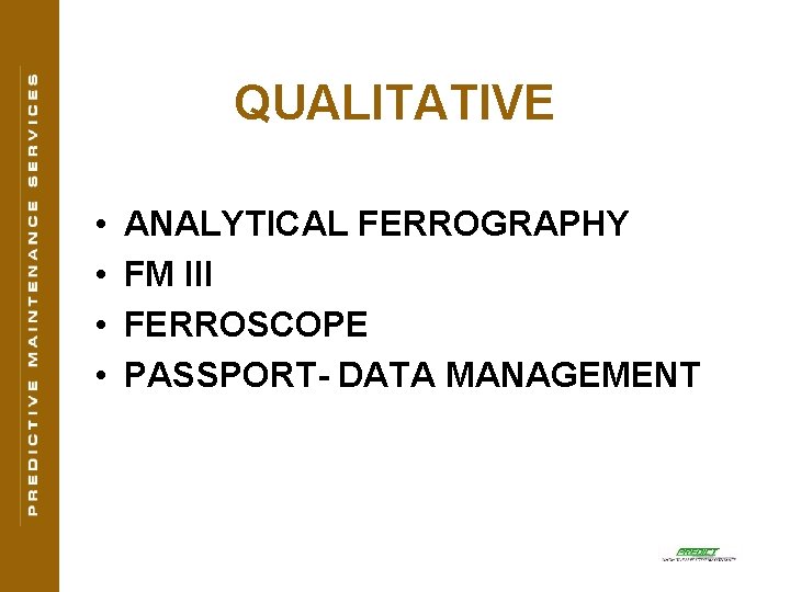 FERROGRAPHY Condition Monitoring through Oil Analysis Condition Monitoring