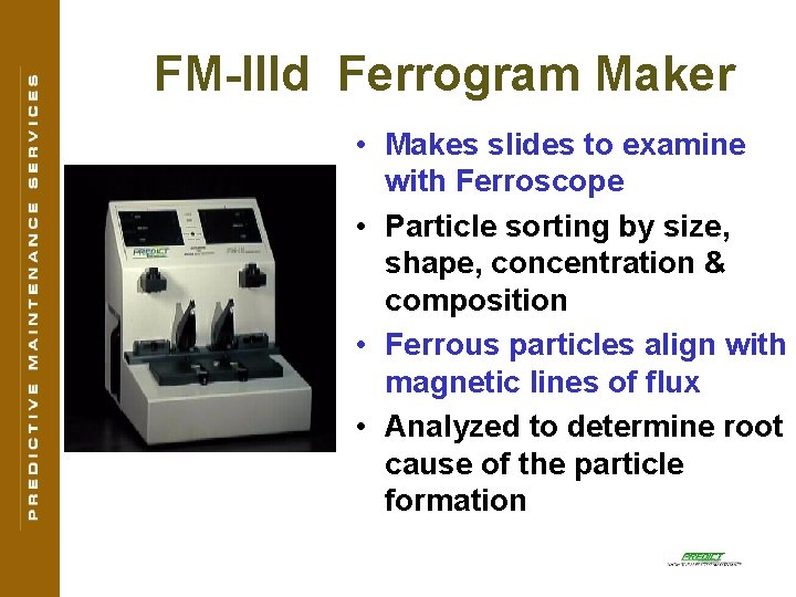FERROGRAPHY Condition Monitoring through Oil Analysis Condition Monitoring