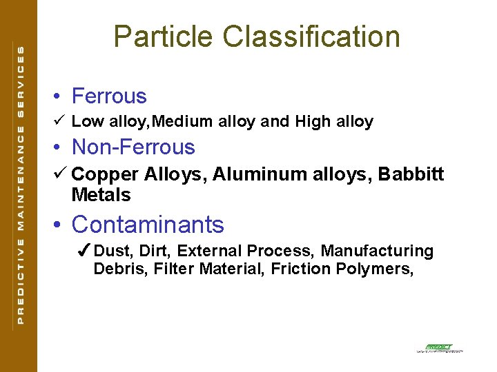 FERROGRAPHY Condition Monitoring through Oil Analysis Condition Monitoring