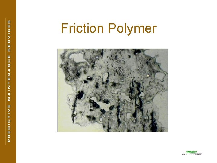 FERROGRAPHY Condition Monitoring through Oil Analysis Condition Monitoring