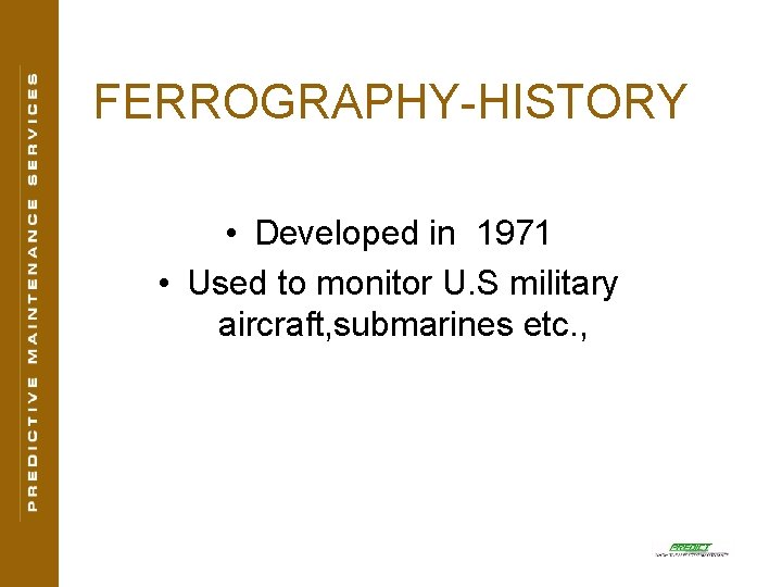 FERROGRAPHY Condition Monitoring through Oil Analysis Condition Monitoring