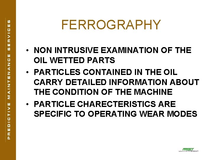 FERROGRAPHY Condition Monitoring through Oil Analysis Condition Monitoring